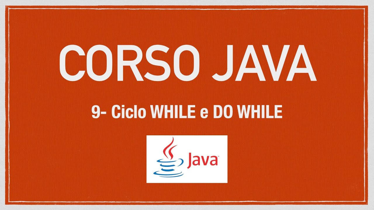 Corso Java 9 - Ciclo WHILE e DO WHILE - YouTube