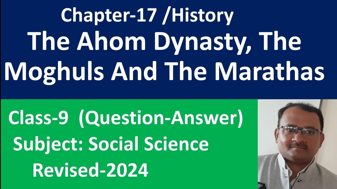The Ahom Dynasty, The Moghul Dynasty and The Marathas|Class-9|SST|Revised-2024|Chapter-17 Que ...