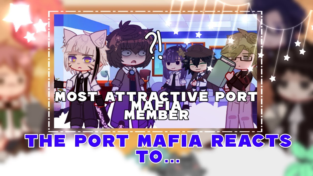 •The Port Mafia reacts to “The most attractive Port Mafia member” | BSD ...
