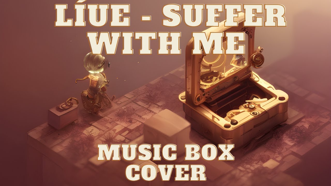 líue - Suffer With Me | Music Box Cover - YouTube