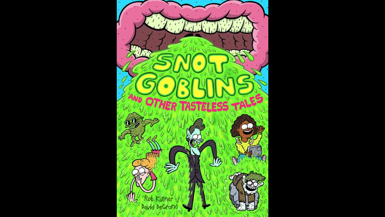 SNOT GOBLINS & OTHER TASTELESS TALES - OFFICIAL BOOK TRAILER SNOT ...