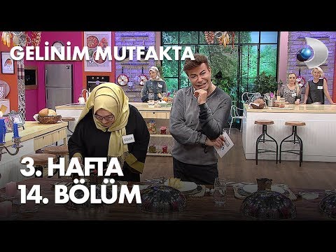 Gelinim Mutfakta 3. Hafta 14. Bölüm