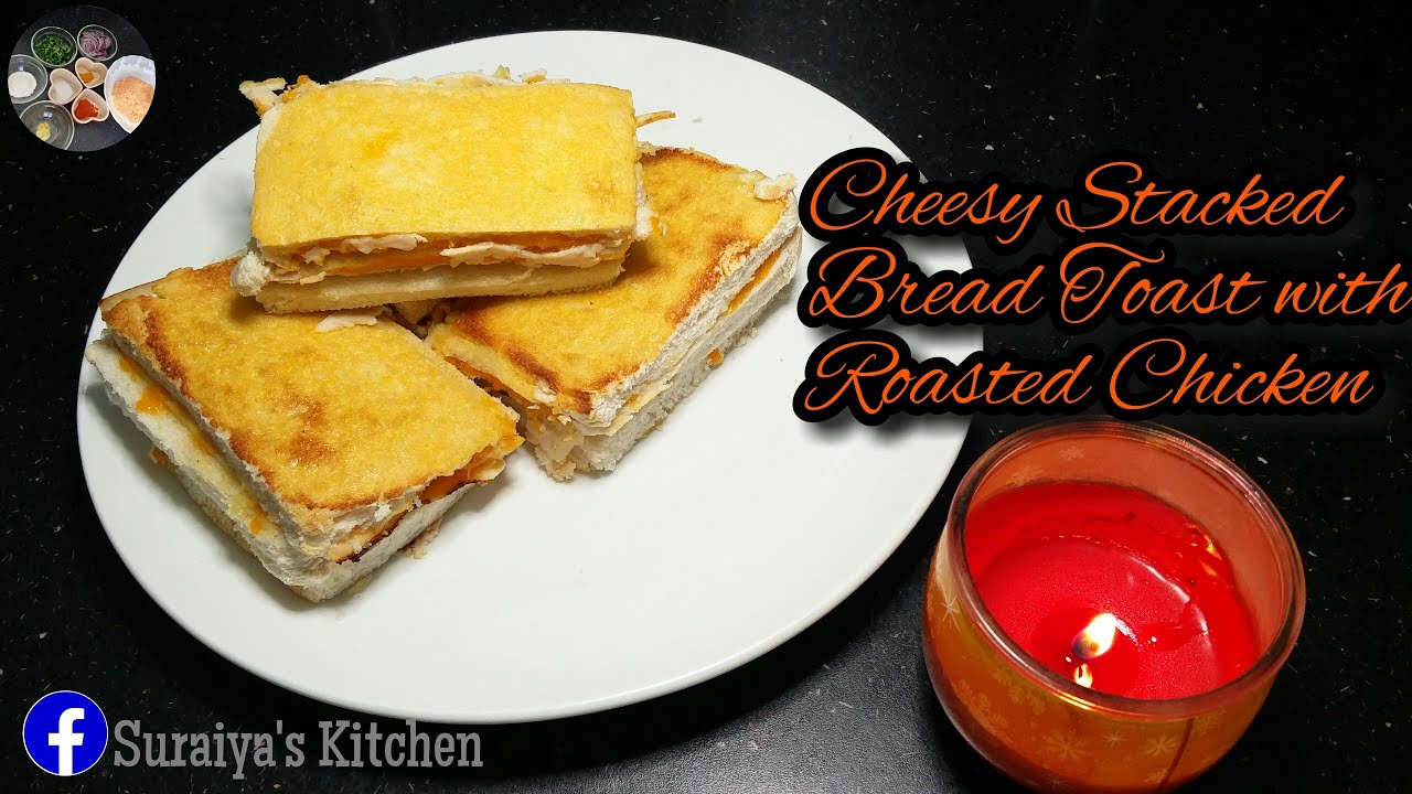 Cheesy Stacked Bread Toast with Roasted Chicken Slices - YouTube