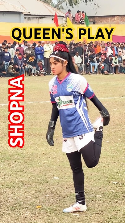 Queen Shopna footballer #femalefootball #femalefootballers #americanfootball @beautifulworldNo1 ...