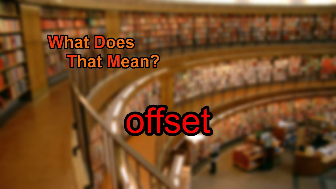 What Does Offset Mean YouTube What Does Offset Mean YouTube