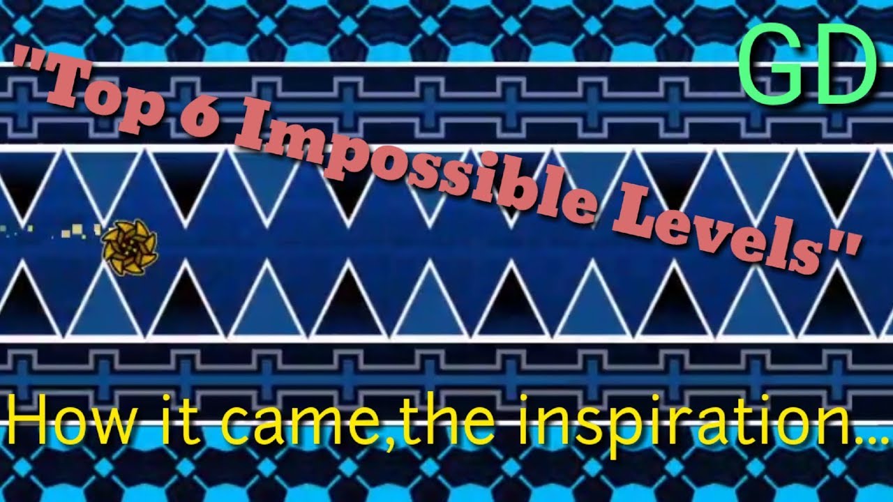 Top 6 Impossible Levels in Geometry Dash (Description) - YouTube