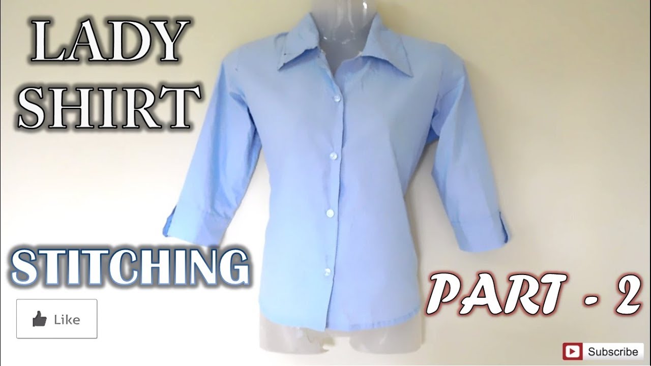 Lady Shirt Stitching Part 2 Of 2 | How To Sewing Tutorial | Diy - YouTube