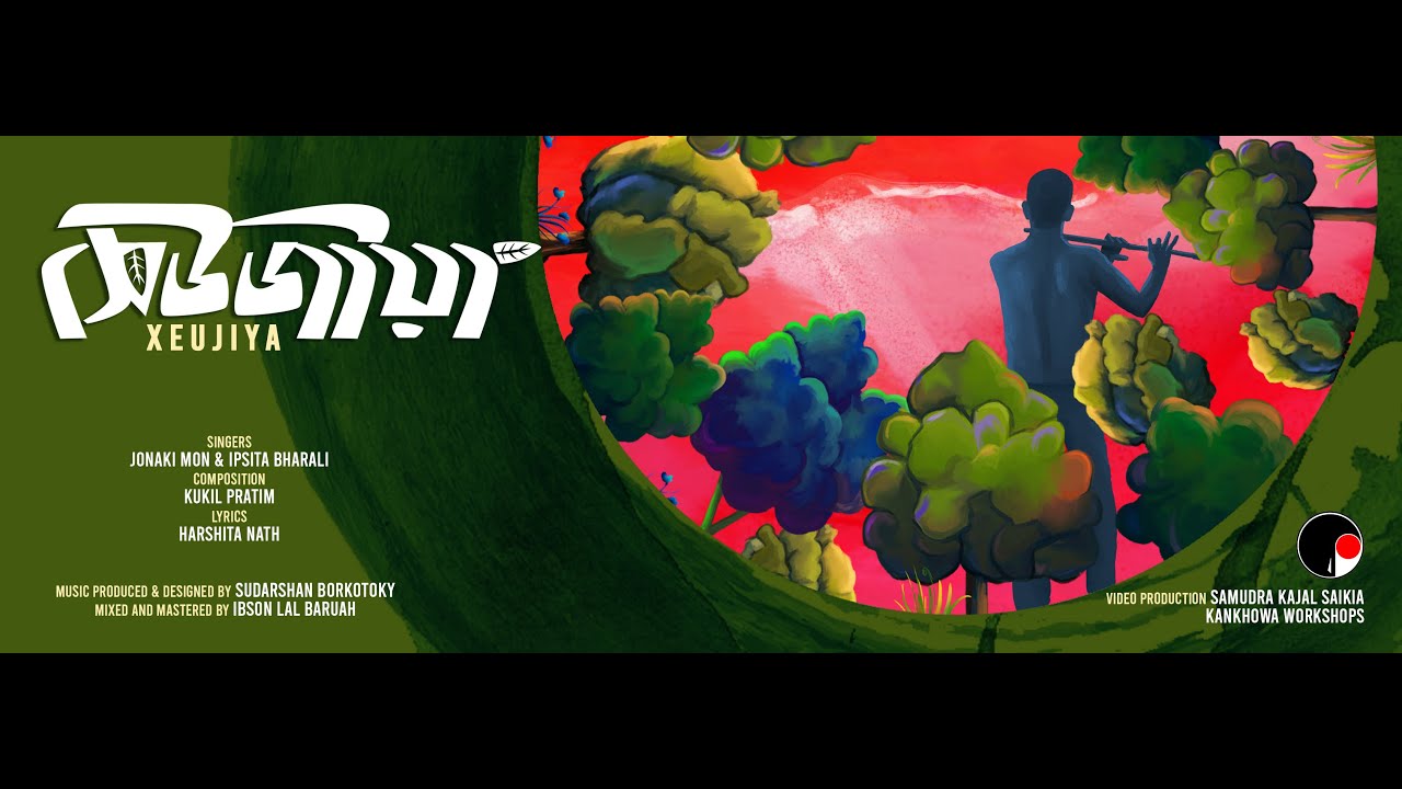 Xeujiya (Assamese Song) | Kukil Pratim | Jonaki Mon | Ipshita Bharali ...