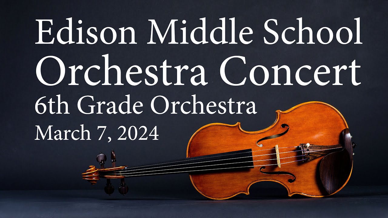 Edison Middle School - 6th Grade Orchestra - March 7, 2024 - YouTube