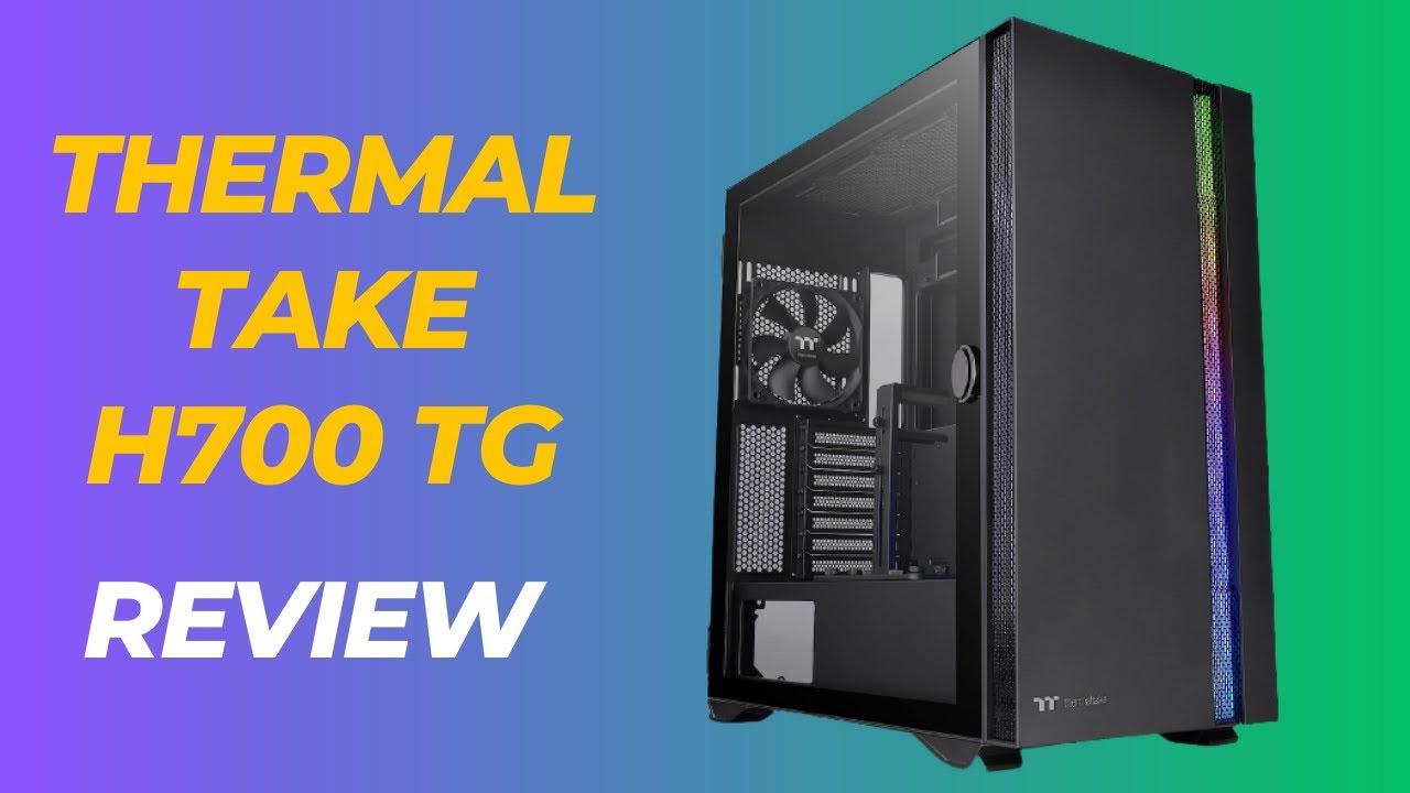 Experience the Ultimate Gaming Power with Thermaltake H700 TG: Our In ...