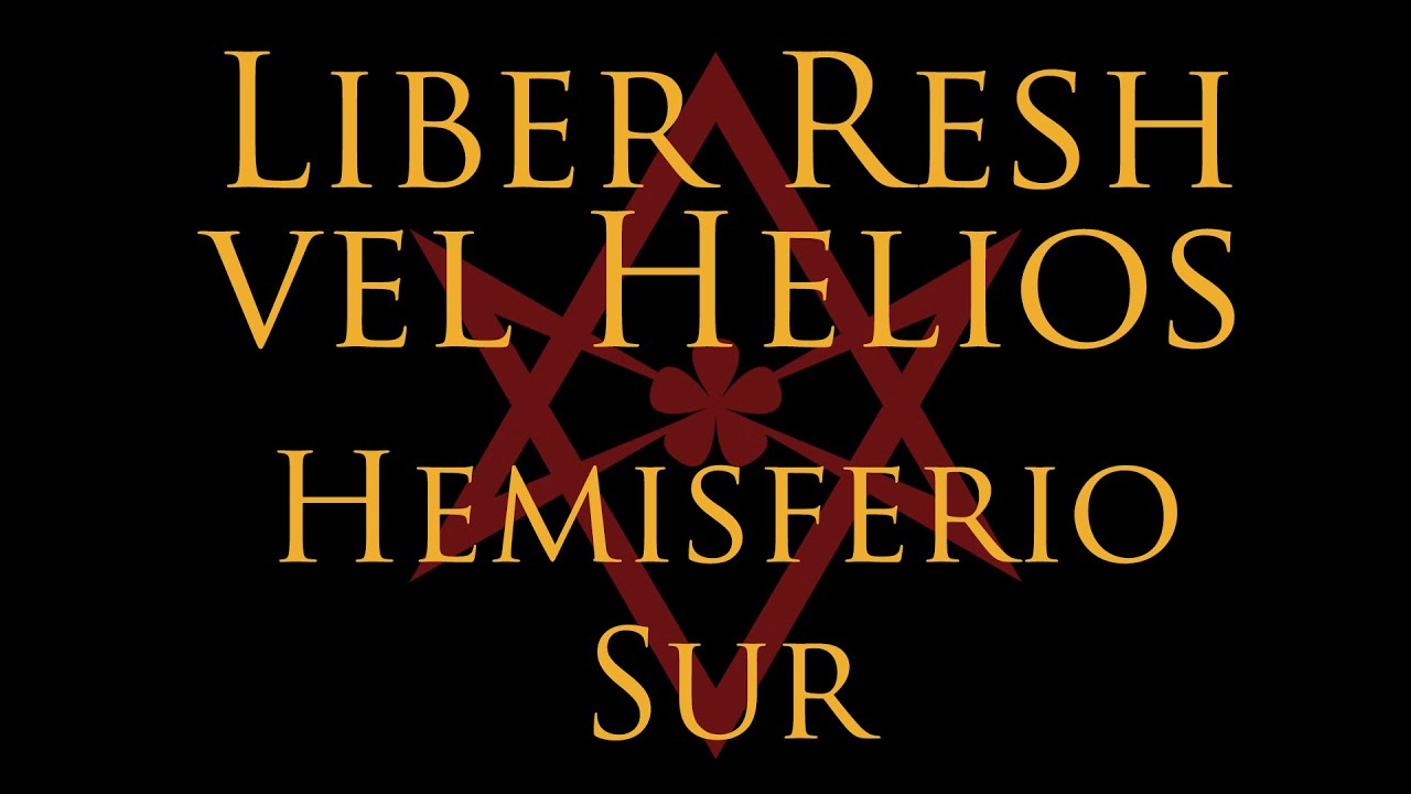 Liber Resh vel Helios (Hemisferio Sur) - YouTube