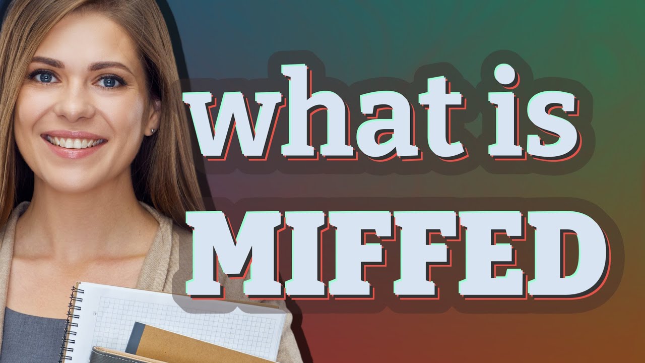 Miffed | meaning of Miffed - YouTube