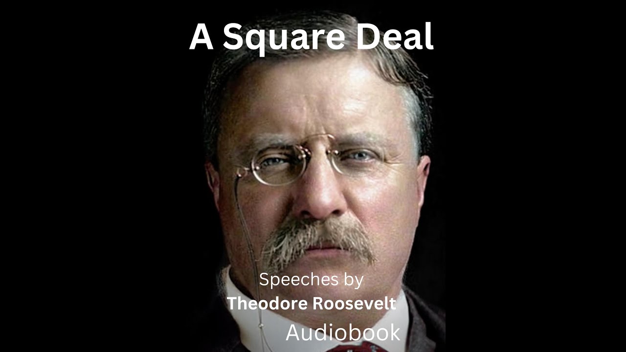 A Square Deal by Theodore Roosevelt - Audiobook - YouTube