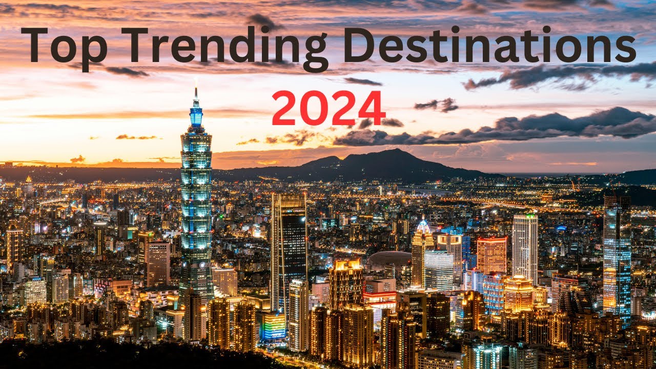 Top 10 Trending Global Travel Destinations in 2024 - YouTube