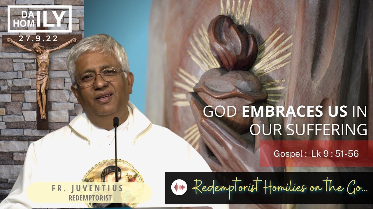 Homily - GOD EMBRACES US IN OUR SUFFERING (27 September, 2022) - Fr ...