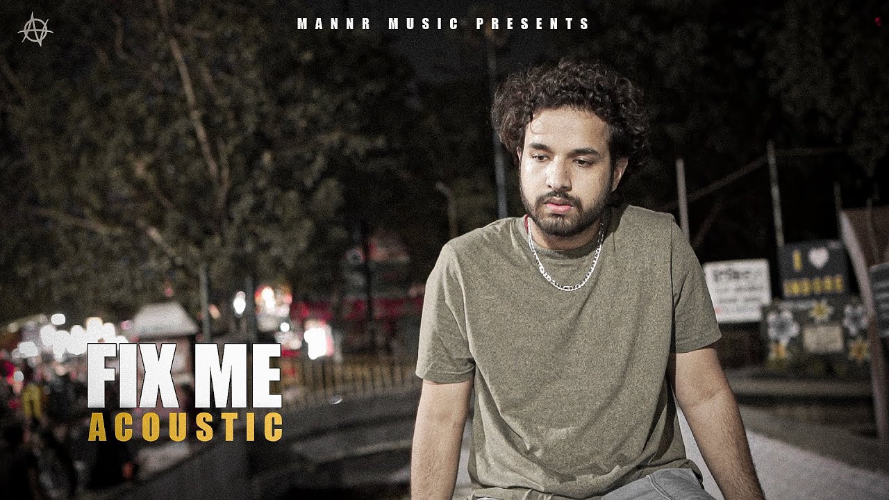 MANNR - FIX ME (ACOUSTIC) | New Rap Song 2023 | Melodic Hiphop | - YouTube