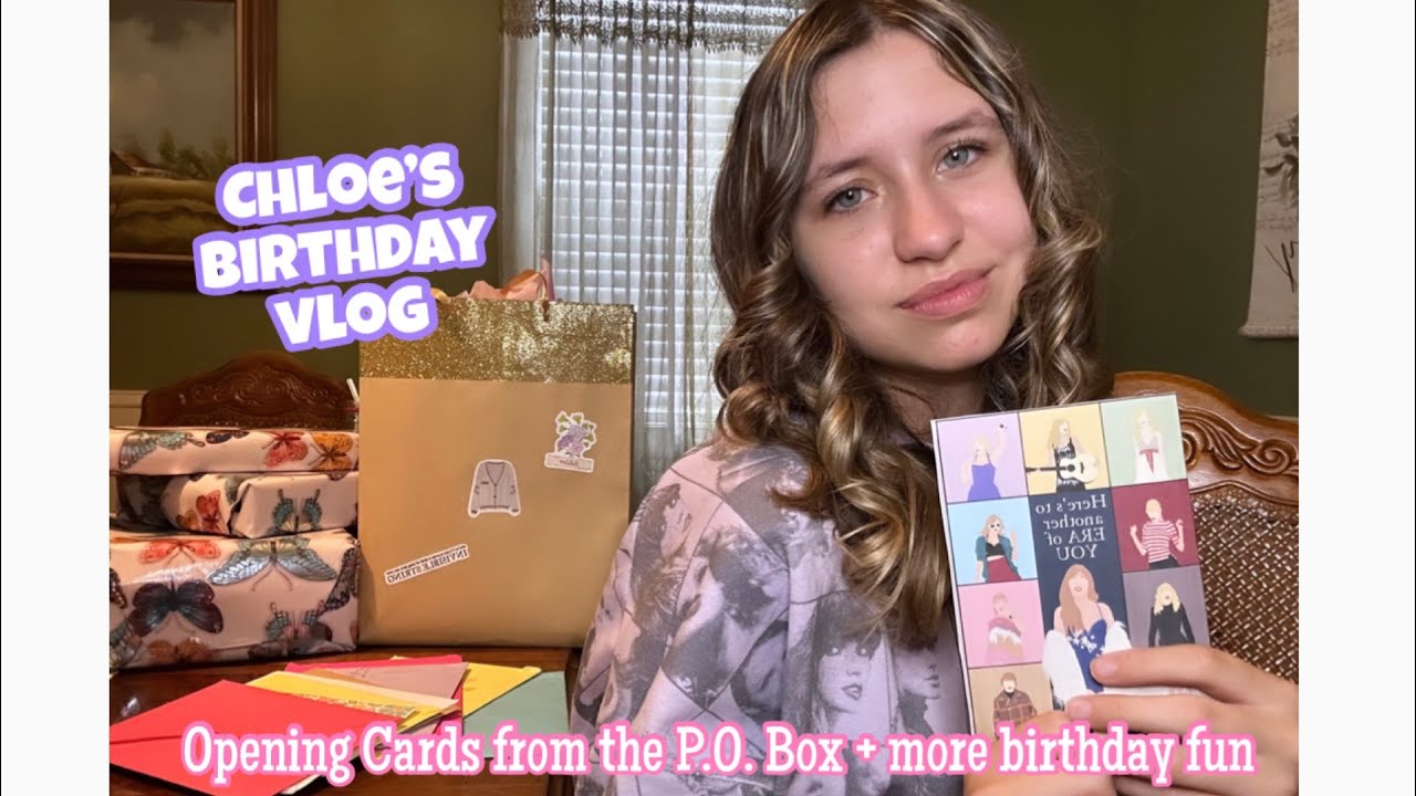 CHLOE'S BIRTHDAY VLOG | OPENING BIRTHDAY CARDS FROM OUR PO BOX + A ...