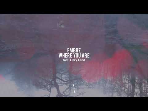 EMBRZ - Where You Are feat. Lizzy Land