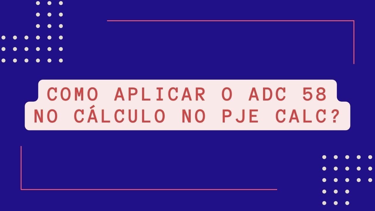 Como aplicar o ADC 58 no cálculo no PJE CALC? - YouTube