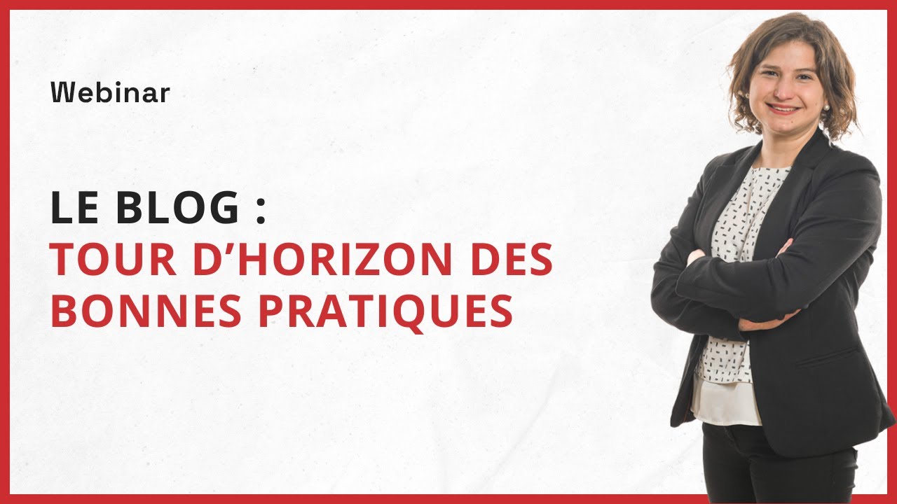 Le Blog : Tour d'horizon des bonnes pratiques | Webinar Agence Adverti - YouTube