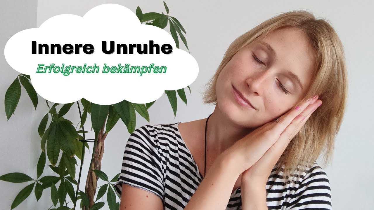 Innere Unruhe erfolgreich bekämpfen und auflösen - YouTube
