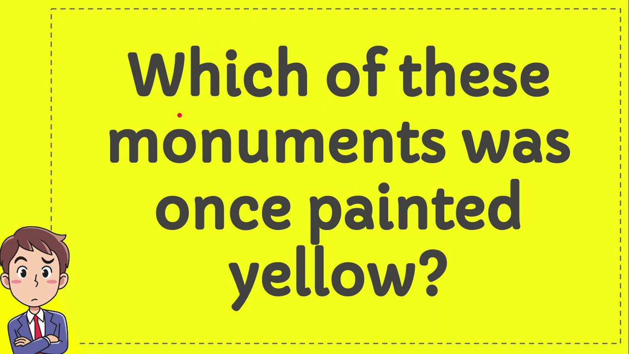 Which of these monuments was once painted yellow? - YouTube