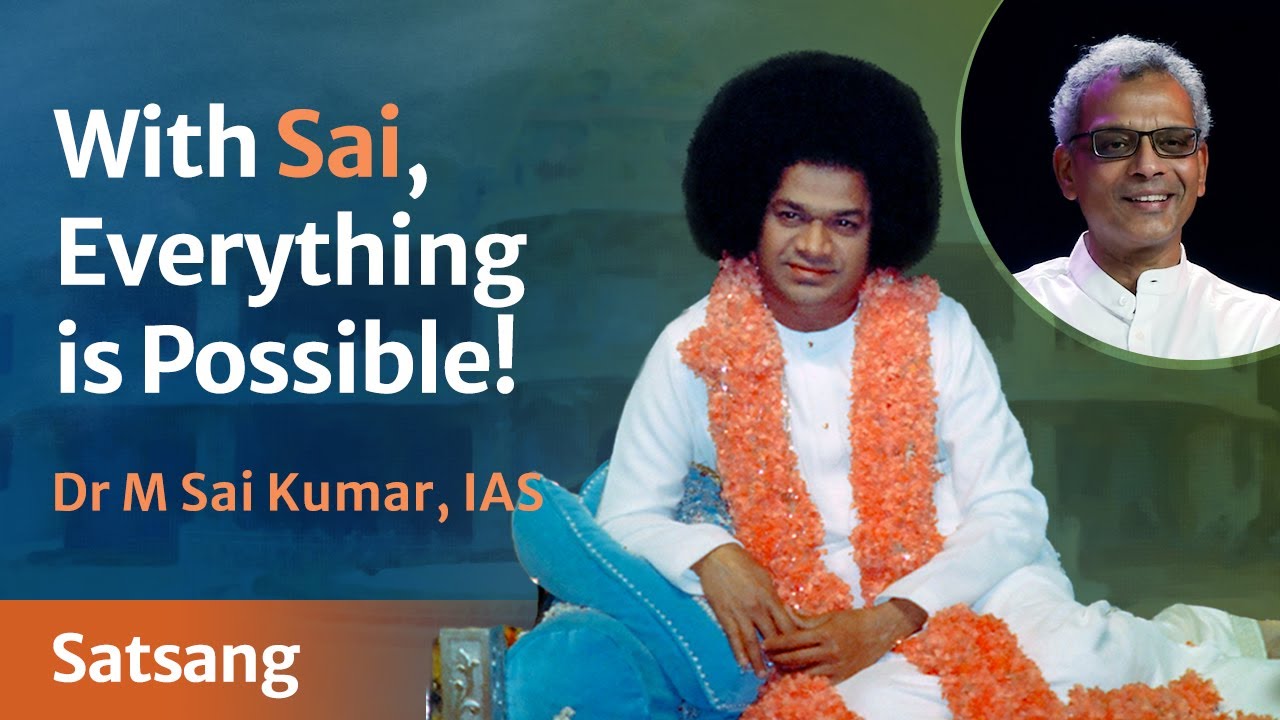 With Sai Everything is Possible | Dr M Sai Kumar, IAS | Satsang from ...