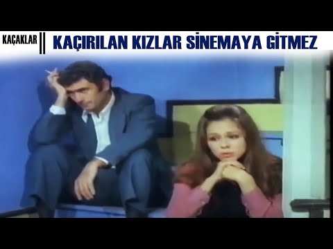 Kaçaklar Türk Filmi | Kaçırılan Kızlar Sinemaya Gitmez!