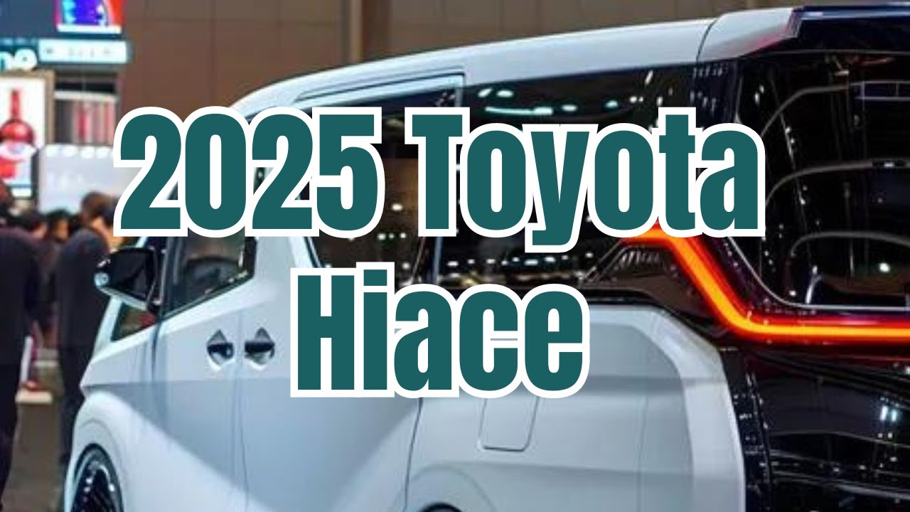 The 2025 Toyota Hiace Concept: The Future of Versatile Mobility - YouTube