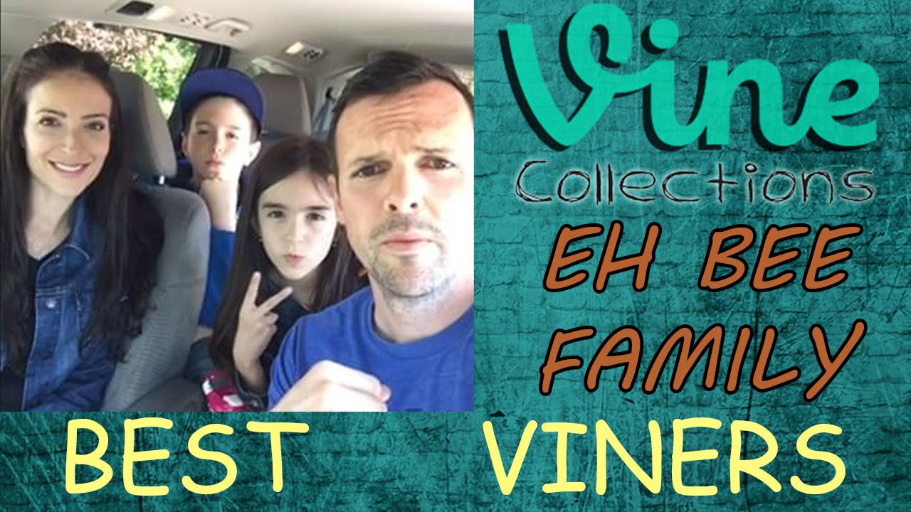 Eh Bee Vine Compilation Funny Eh Bee Family Vines