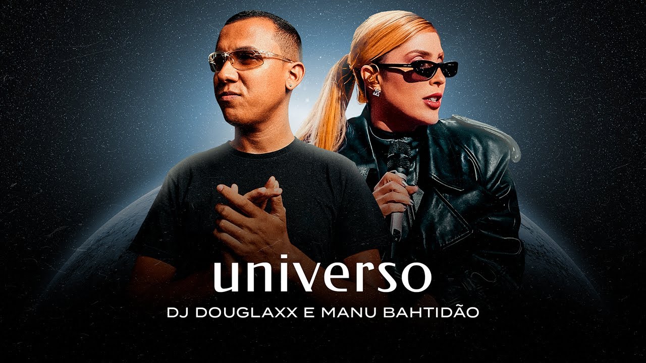 DJ DOUGLAXX & MANU BAHTIDÃO - UNIVERSO (TECNOMELODY 2024) - YouTube