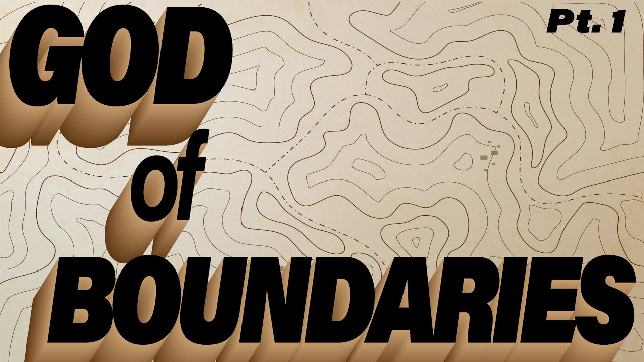 God of Boundaries pt 1 - YouTube