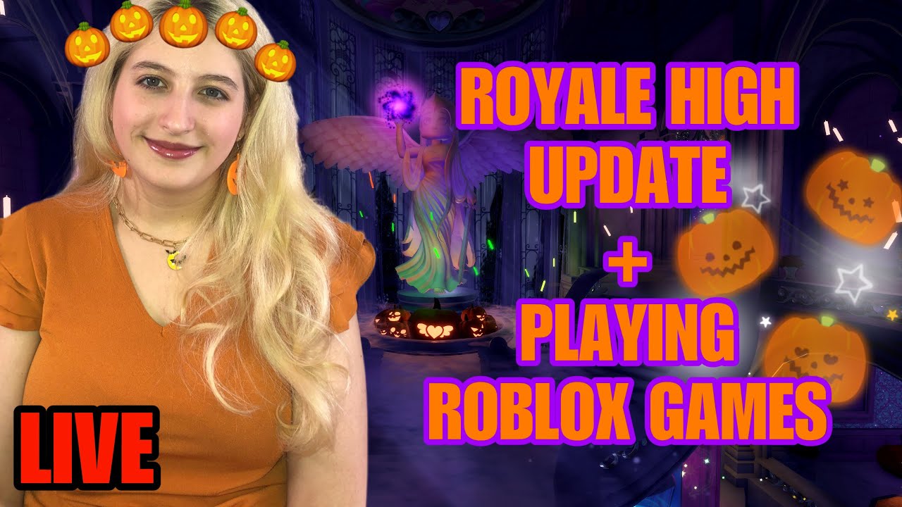 🔴LIVE! ROYALE HIGH HALLOWEEN UPDATE + PLAYING ROBLOX!!! Come Join Me! 🎃 ...