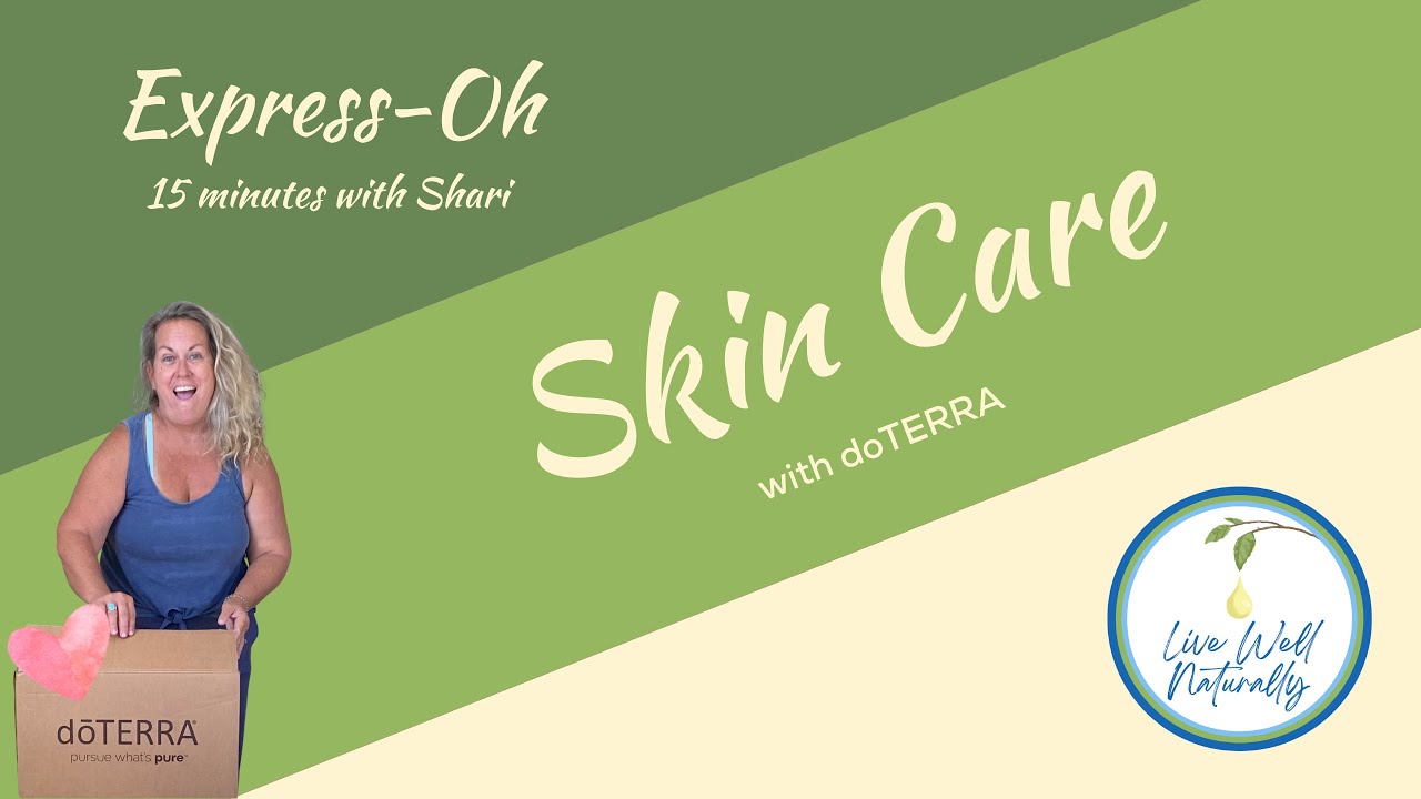 doTERRA Skin Care with Live Well Naturally - YouTube