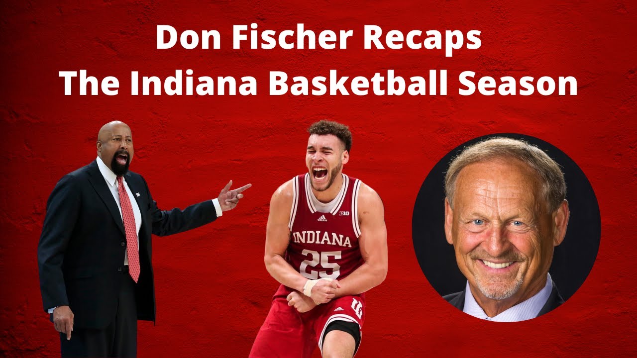 Don Fischer Recaps the 2022 Indiana Men's Basketball Season - YouTube