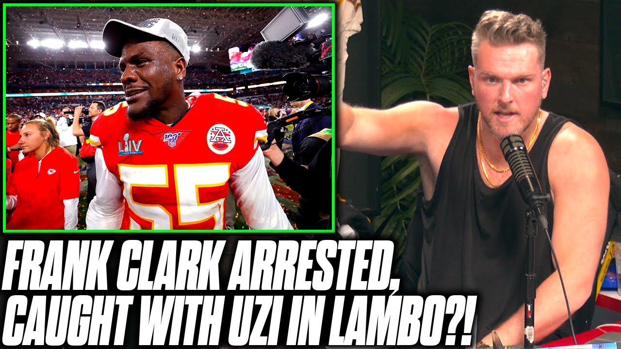 Pat McAfee Reacts: Chiefs Frank Clark Arrested With Uzi In Lambo - YouTube