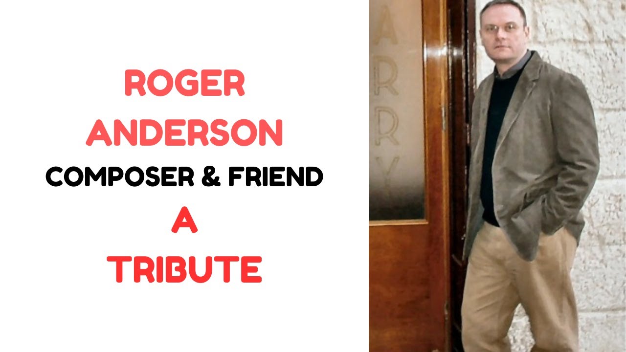 A tribute to composer; Roger Anderson including a suite from his 1998 ...