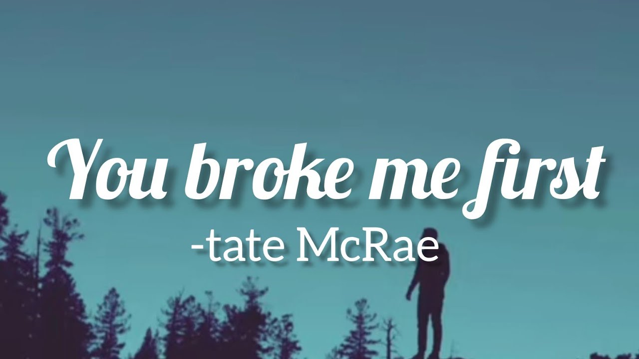 Tate McRae - you broke me first (lyrics) - YouTube