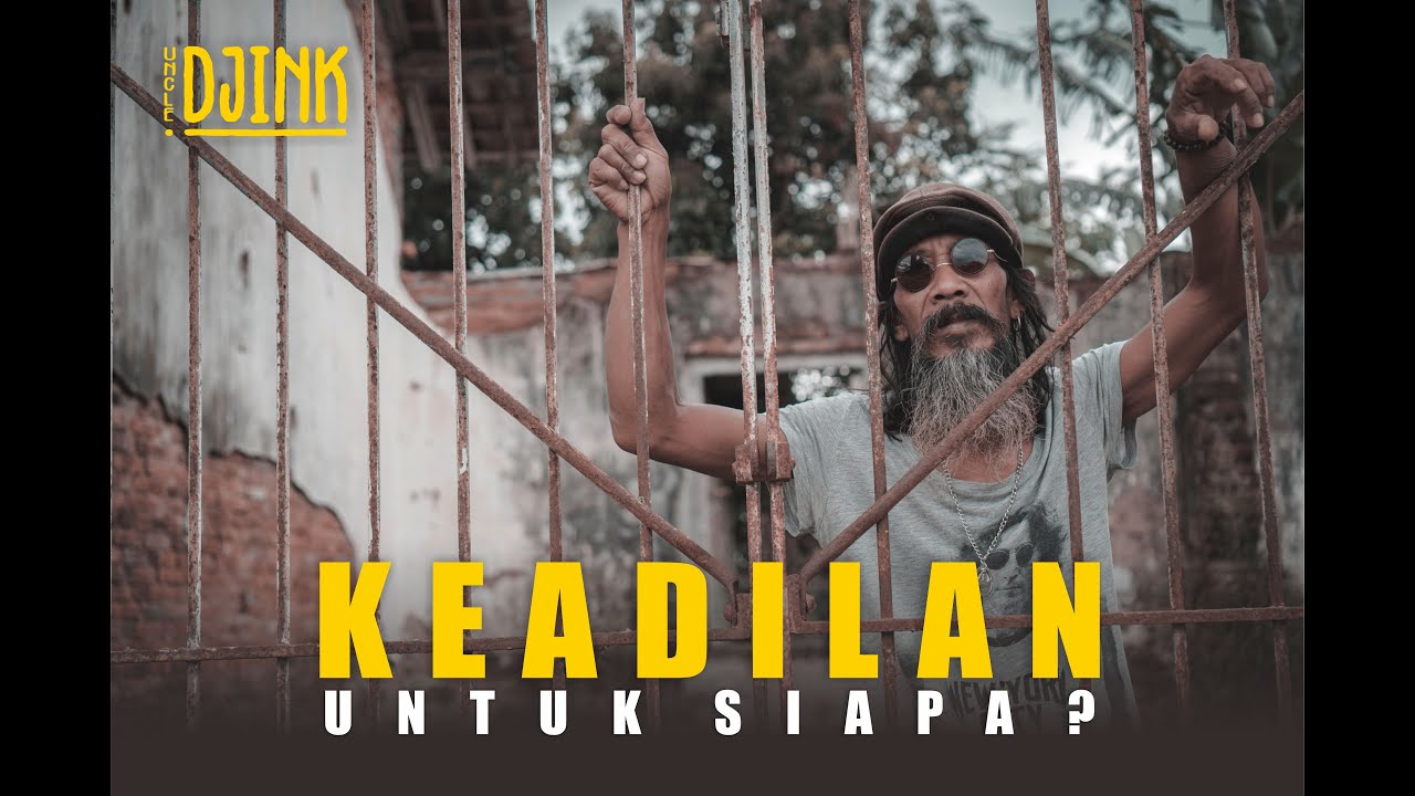 Uncle Djink - Keadilan Untuk Siapa (Official Music Video) - YouTube