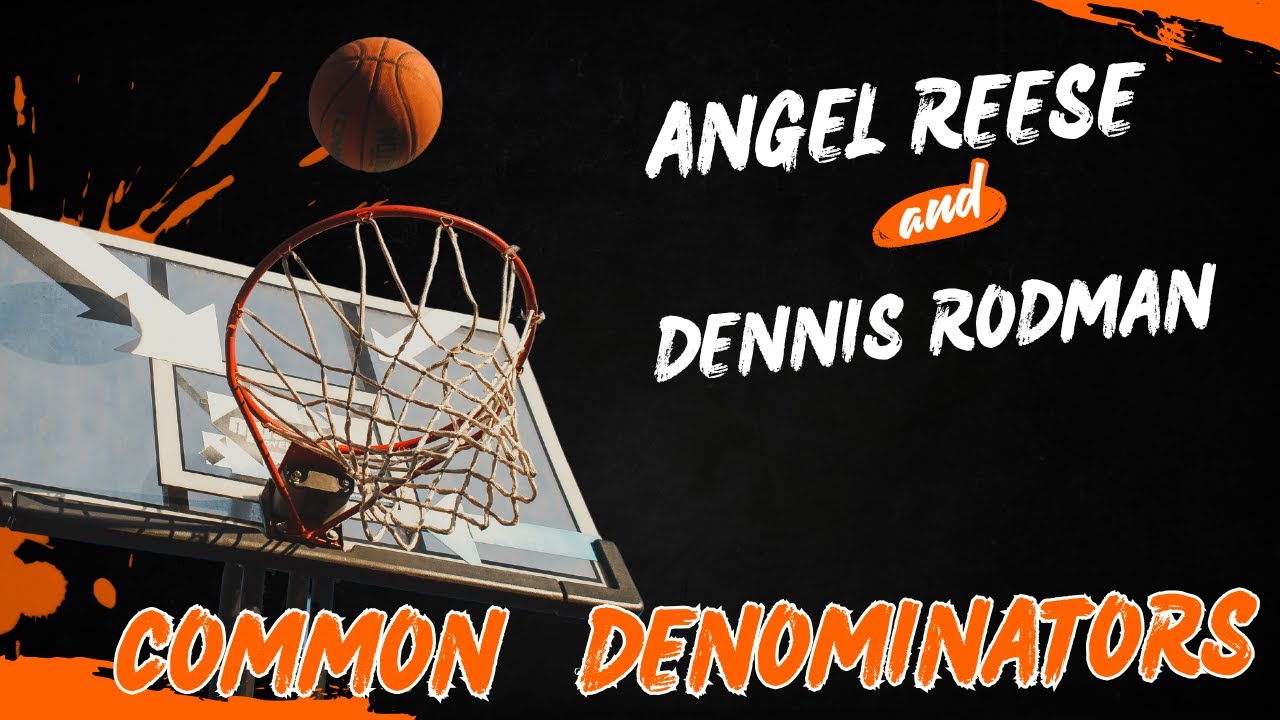 Angel Reese And Dennis Rodman: Common Denominators - YouTube