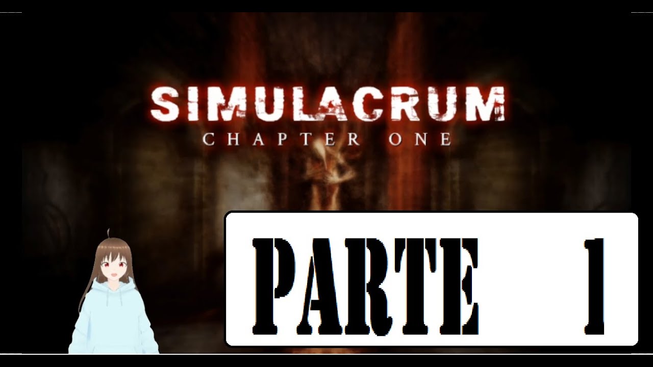 COMEZAMOS BIEN...CREO - Simulacrum chapter one Parte 1 - YouTube