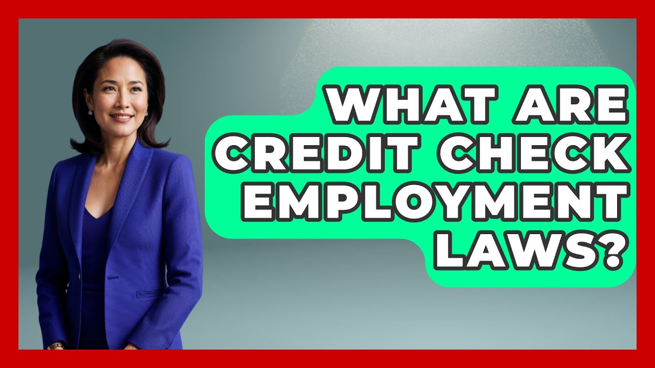 What Are Credit Check Employment Laws? - Crazy About Credit Cards - YouTube