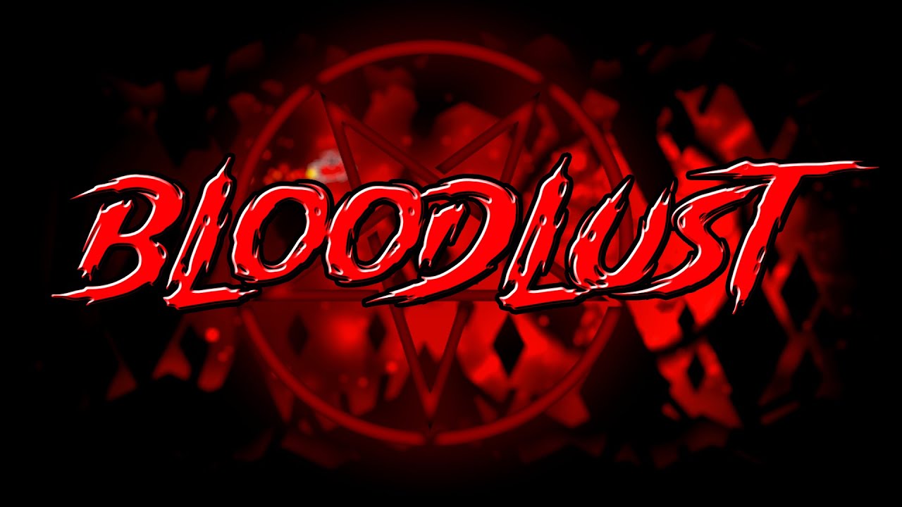BLOODLUST 100% // NEW HARDEST // Extreme Demon by Knobbelboy ...