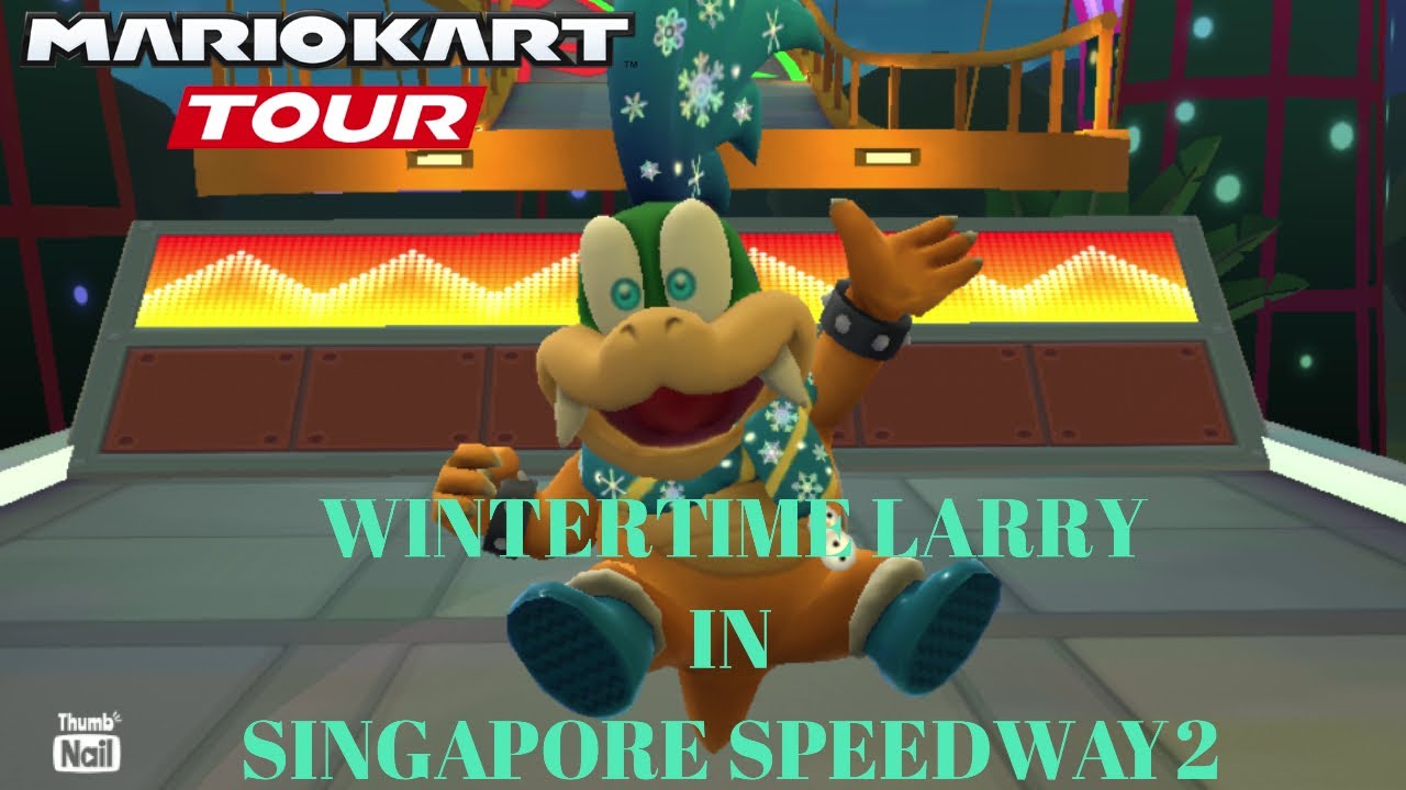 Mario Kart Tour - Wintertime Larry in Singapore Speedway 2 - YouTube