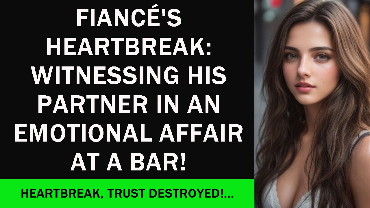 Fiancé's Heartbreak: Witnessing His Partner in an Emotional Affair at a ...