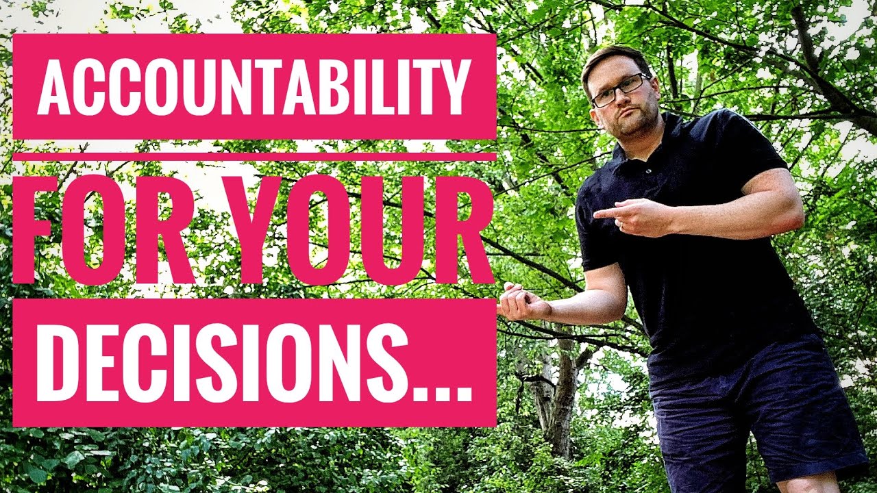 ACCOUNTABILITY FOR YOUR DECISIONS - YouTube