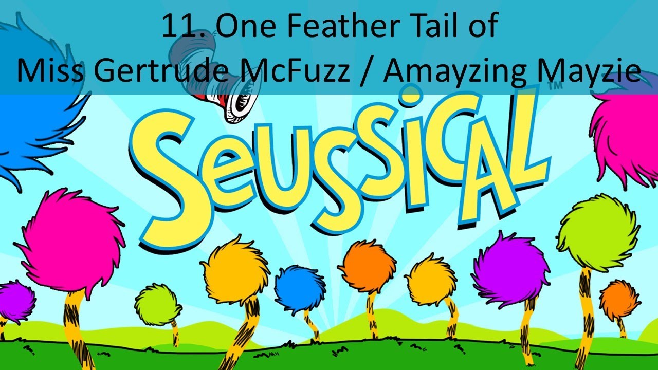 11. One Feather Tail of Ms Gertrude McFuzz/Amayzing Mayzie - Seussical Jr LYRICS - YouTube