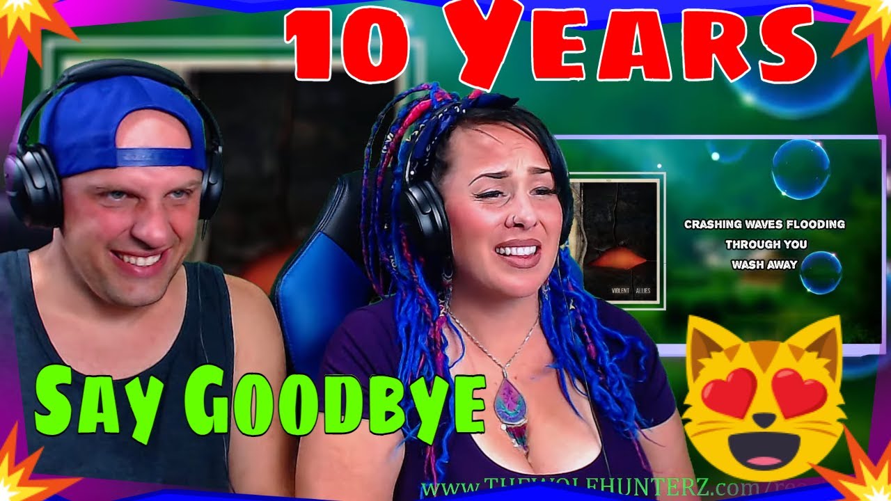 10 Years - Say Goodbye (Lyrics) THE WOLF HUNTERZ REACTIONS - YouTube