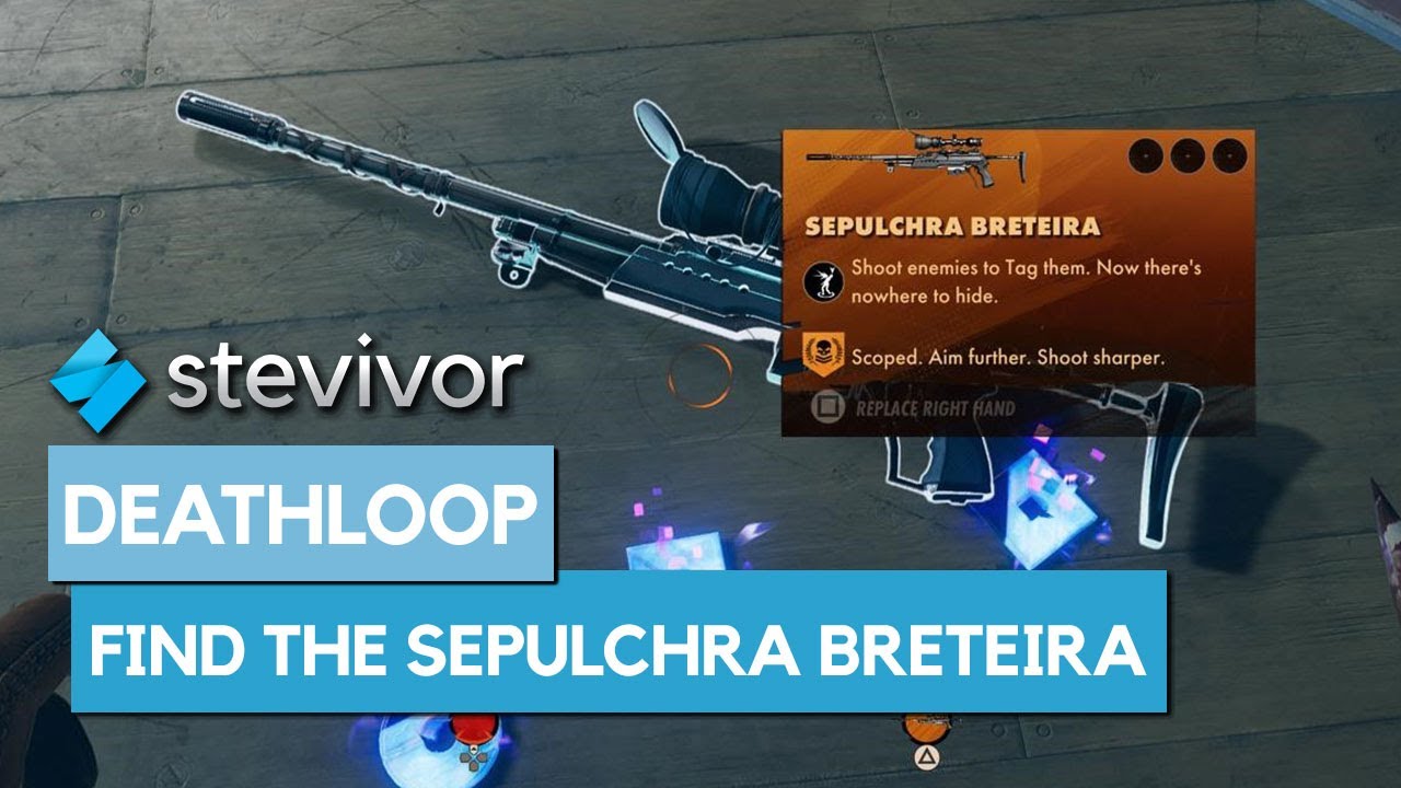 Deathloop: How to get the Sepulchra Breteira Legendary Sniper Rifle ...