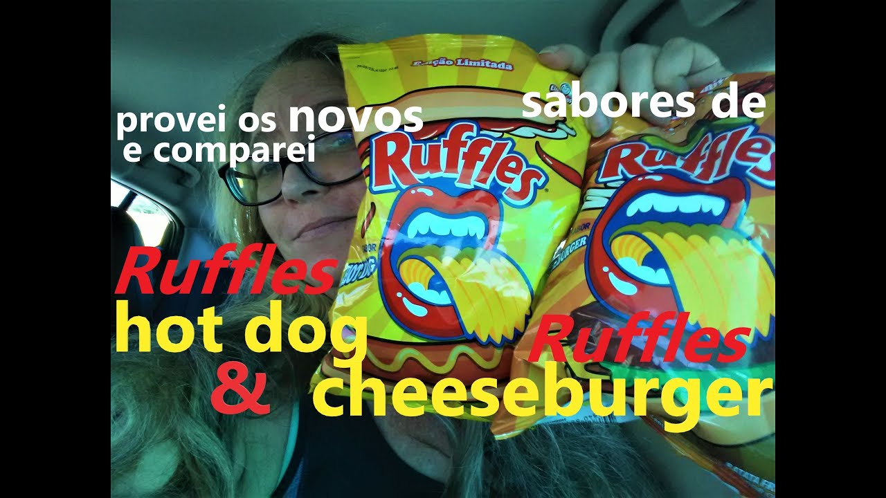 provei as novas ruffles hot dog e ruffles cheeseburger - novos sabores ...